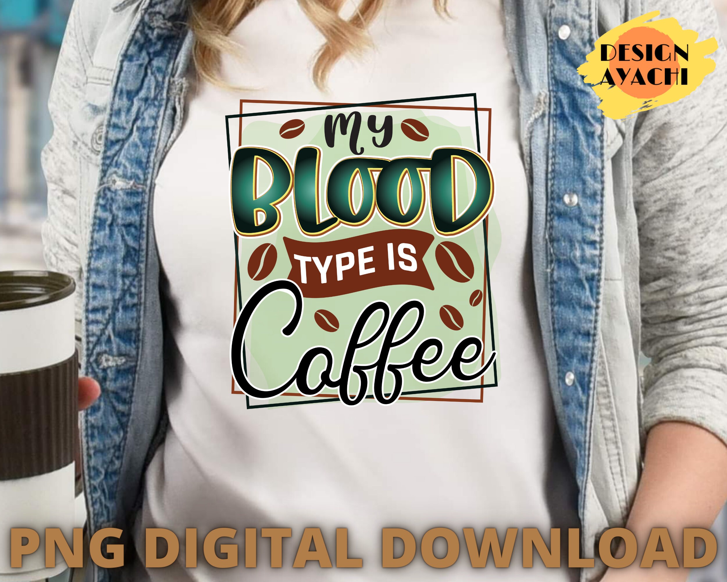 My Blood Type is Coffee PNG Coffee Png, Funny Coffee Lovers, Blood Type ...
