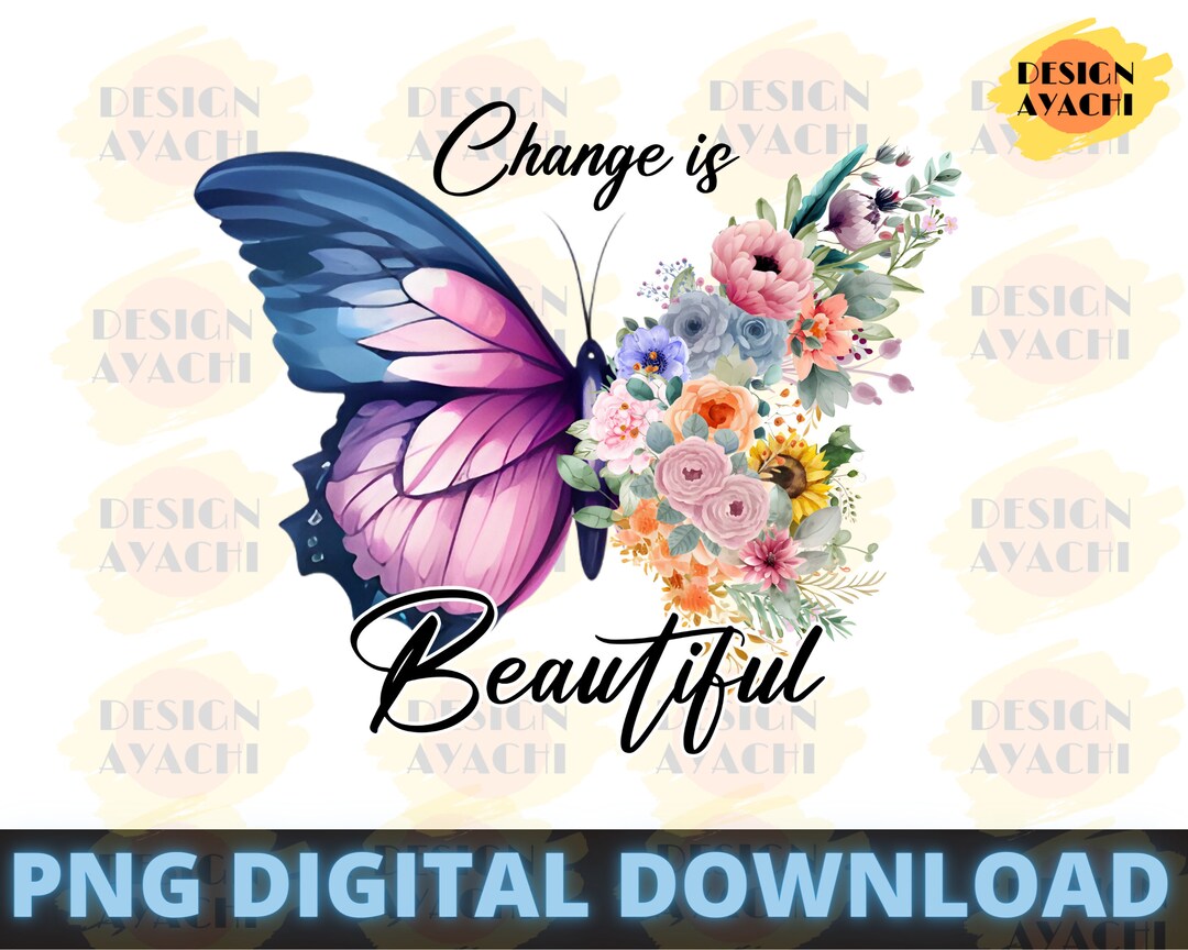Change is Beautiful PNG - Beautiful Png, Flower Butterfly Sublimation ...
