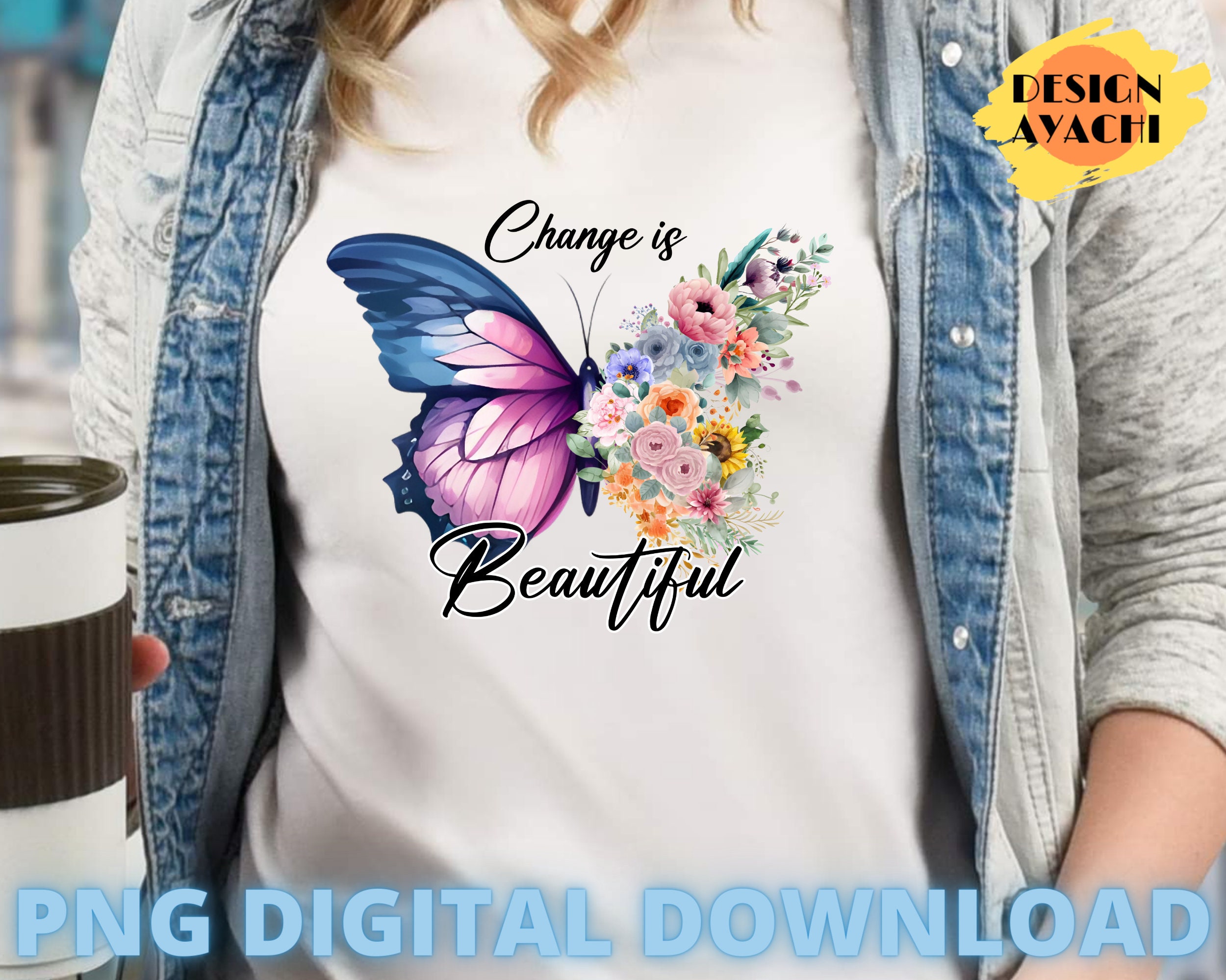 Change is Beautiful PNG Beautiful Png, Flower Butterfly Sublimation ...