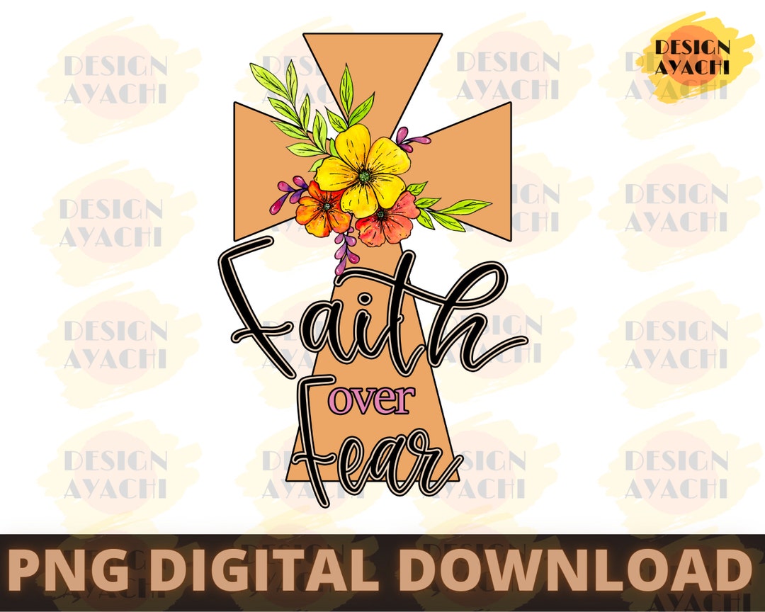 Faith Over Fear Floral Cross: Christian PNG Sublimation (digital ...
