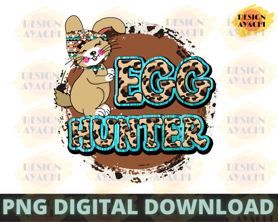 Egg Hunter Png - Egg Hunter Png Sublimation Design, Happy Easter Png ...