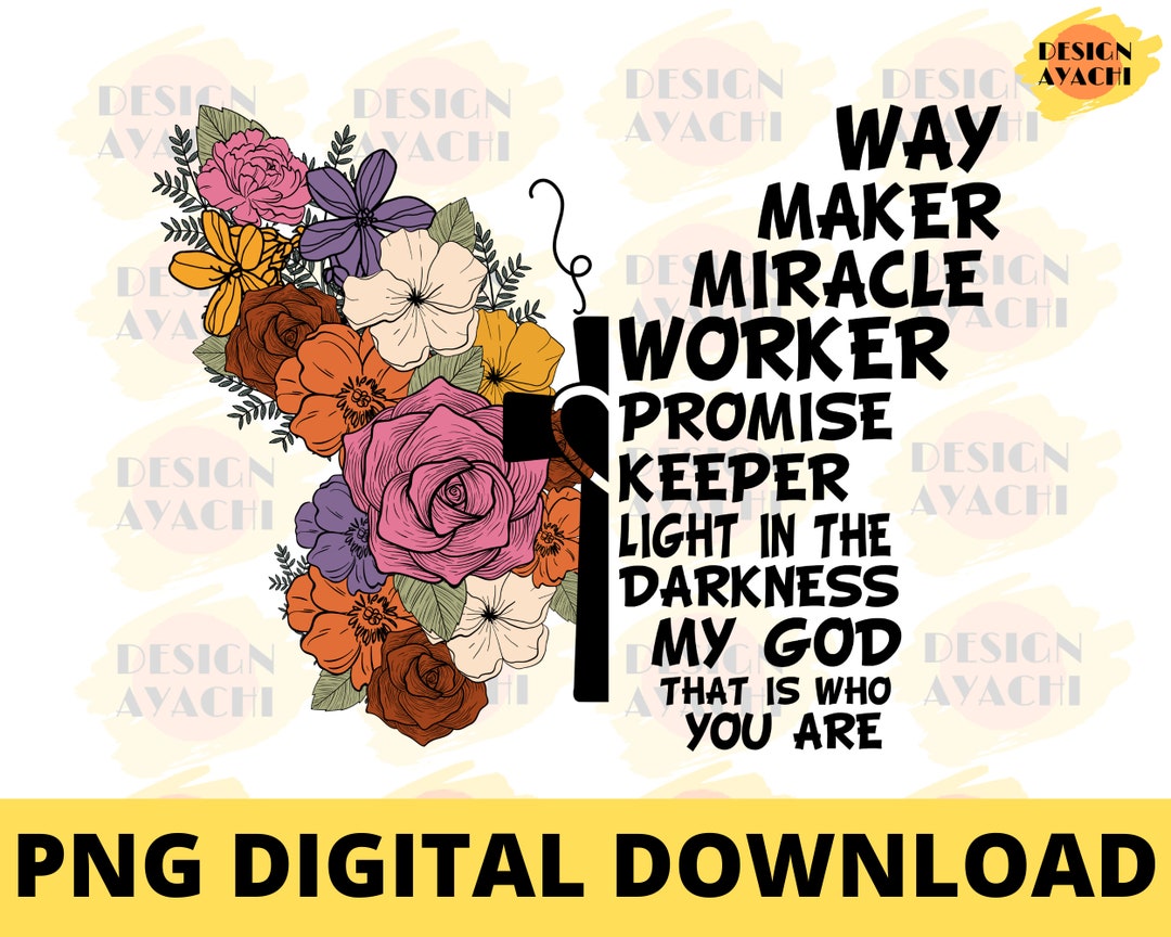 Way Maker PNG , Miracle Worker , Promise Keeper , Faith , Christian ...