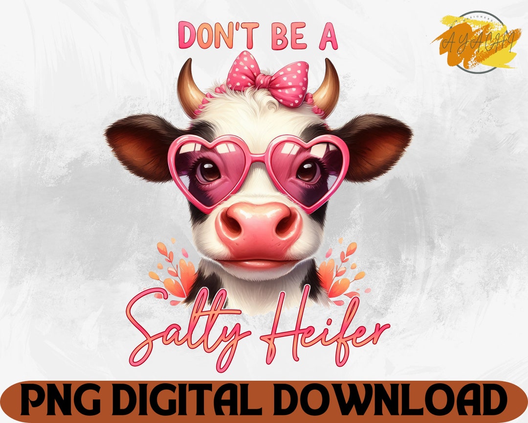 Salty Heifer Cow PNG: Funny Sarcastic Quote (digital Download) - Etsy
