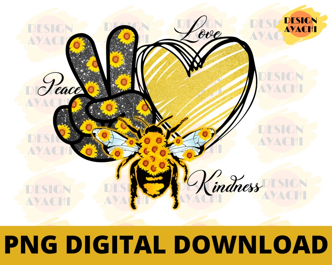 Peace Love Kindness PNG - Bee Kind Sublimation , Kindness Png , Be Kind ...