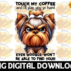 Touch My Coffee and I'll Slap You so Hard PNG - Google Won't Be Able to ...