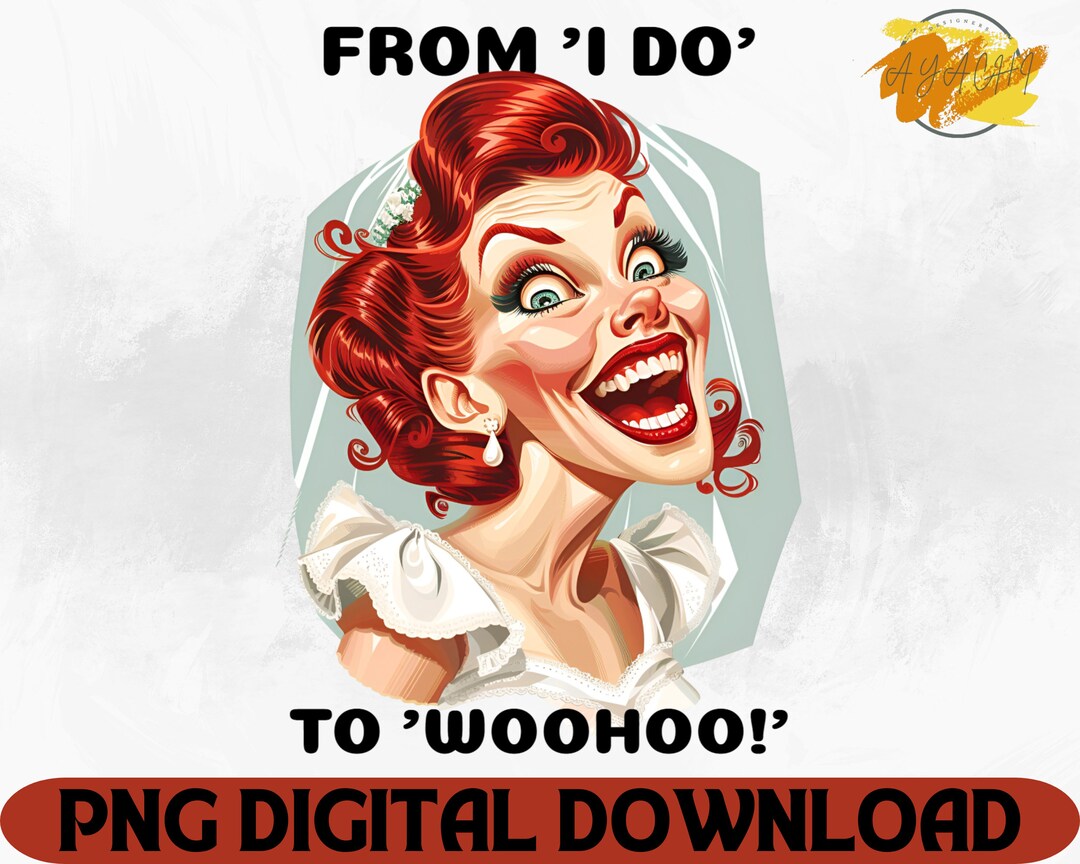 From I Do to Woohoo PNG - Funny Bride Quote Png, Crazy Bride ...