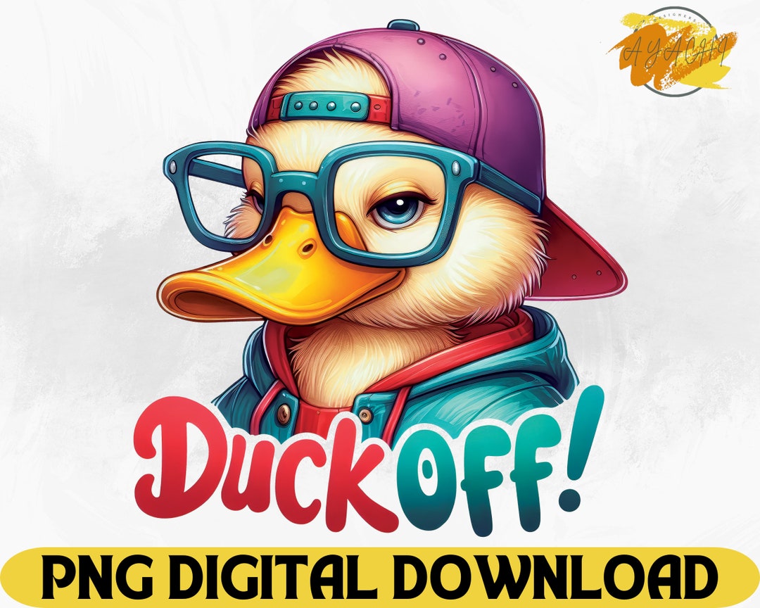 Duck off PNG - Funny Duck Sublimation, Crazy Duck Png, Sarcastic Duck ...