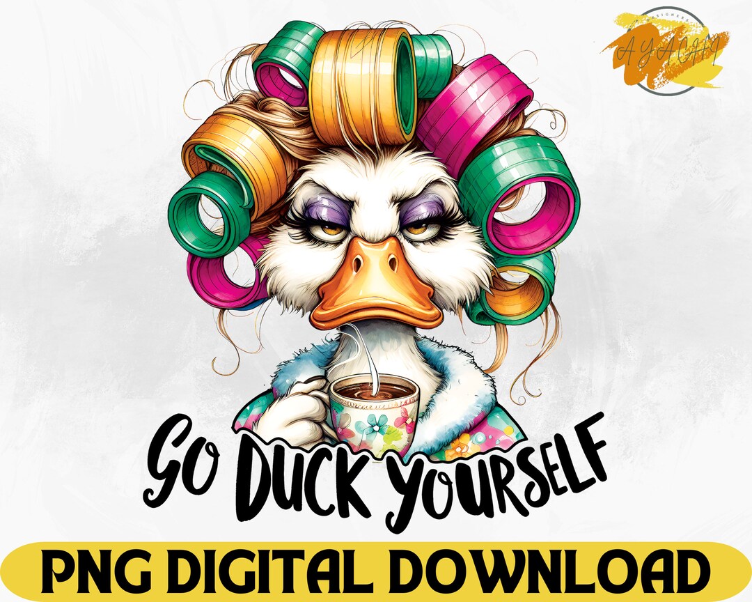 Go Duck Yourself PNG: Watercolor Sublimation Design (digital Download ...