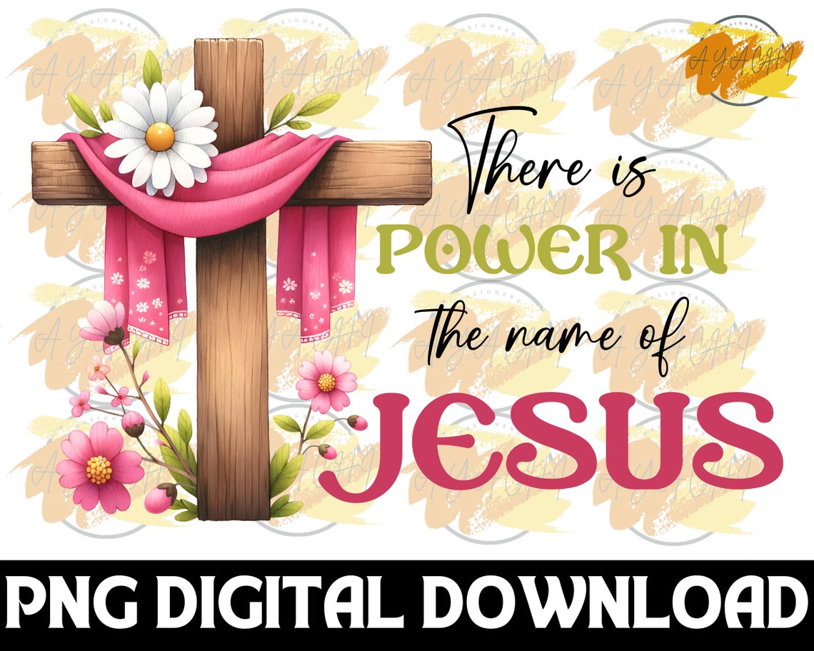 There is Power in the Name of Jesus Sublimation Design PNG Christian ...