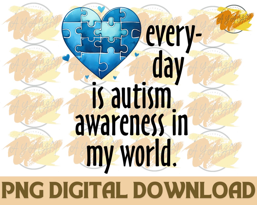 Everyday is Autism Awareness in My World PNG - Autism Awareness Png ...