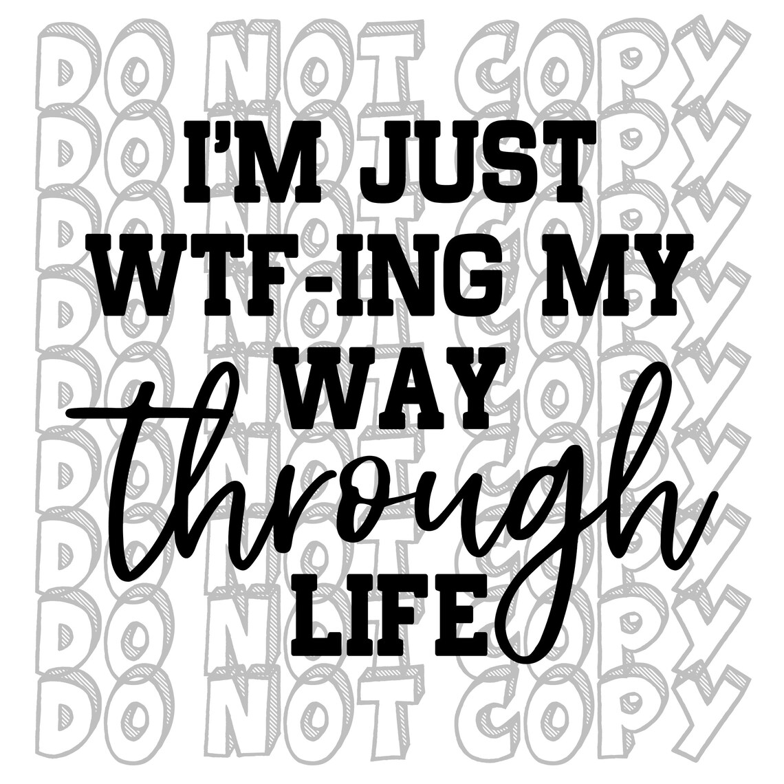 I'm Just Wtf-ing My Way Through Life, Mom Life, WTF Life SVG, Trendy ...