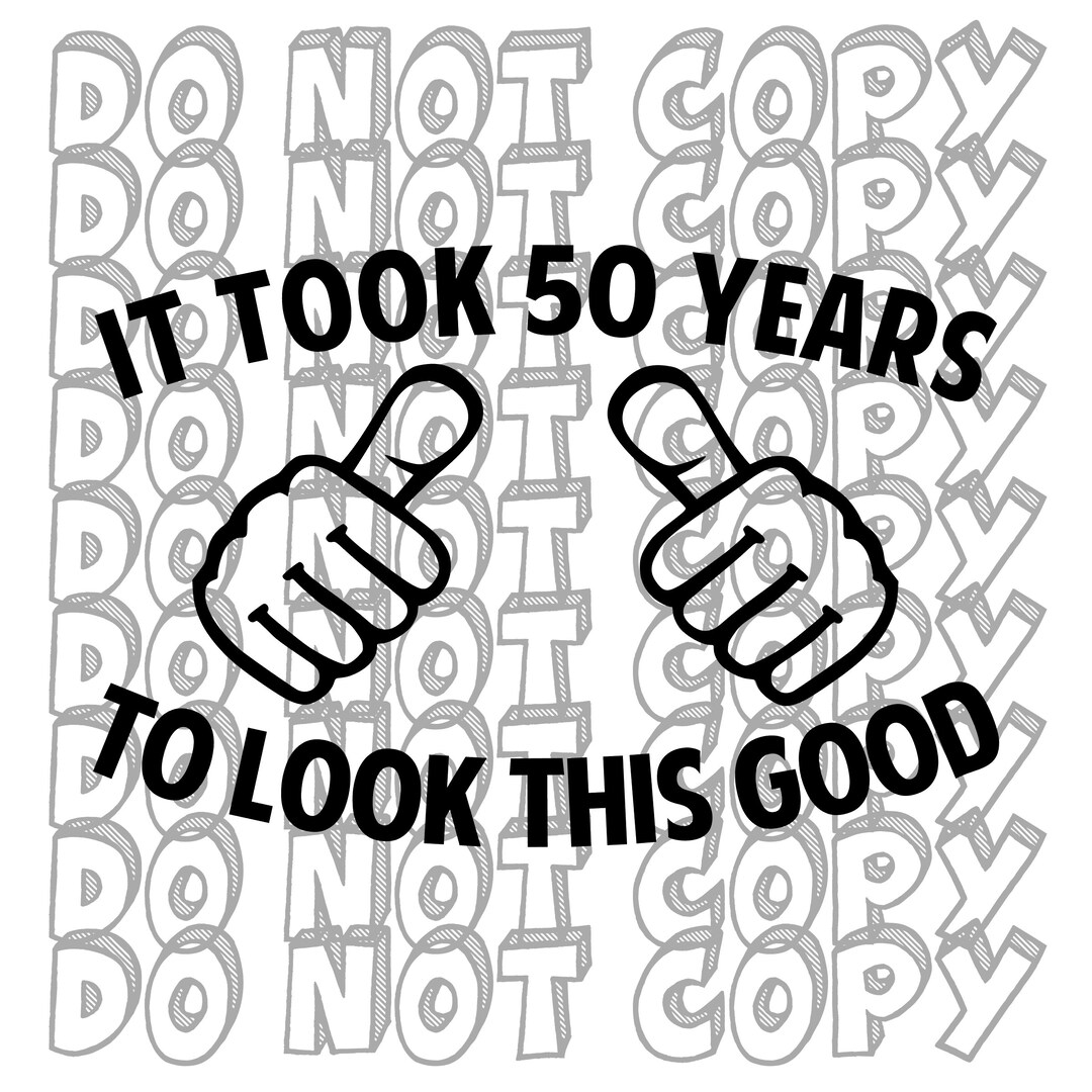 It Took 50 Years to Look This Good SVG, 50th Birthday Design, 50th ...