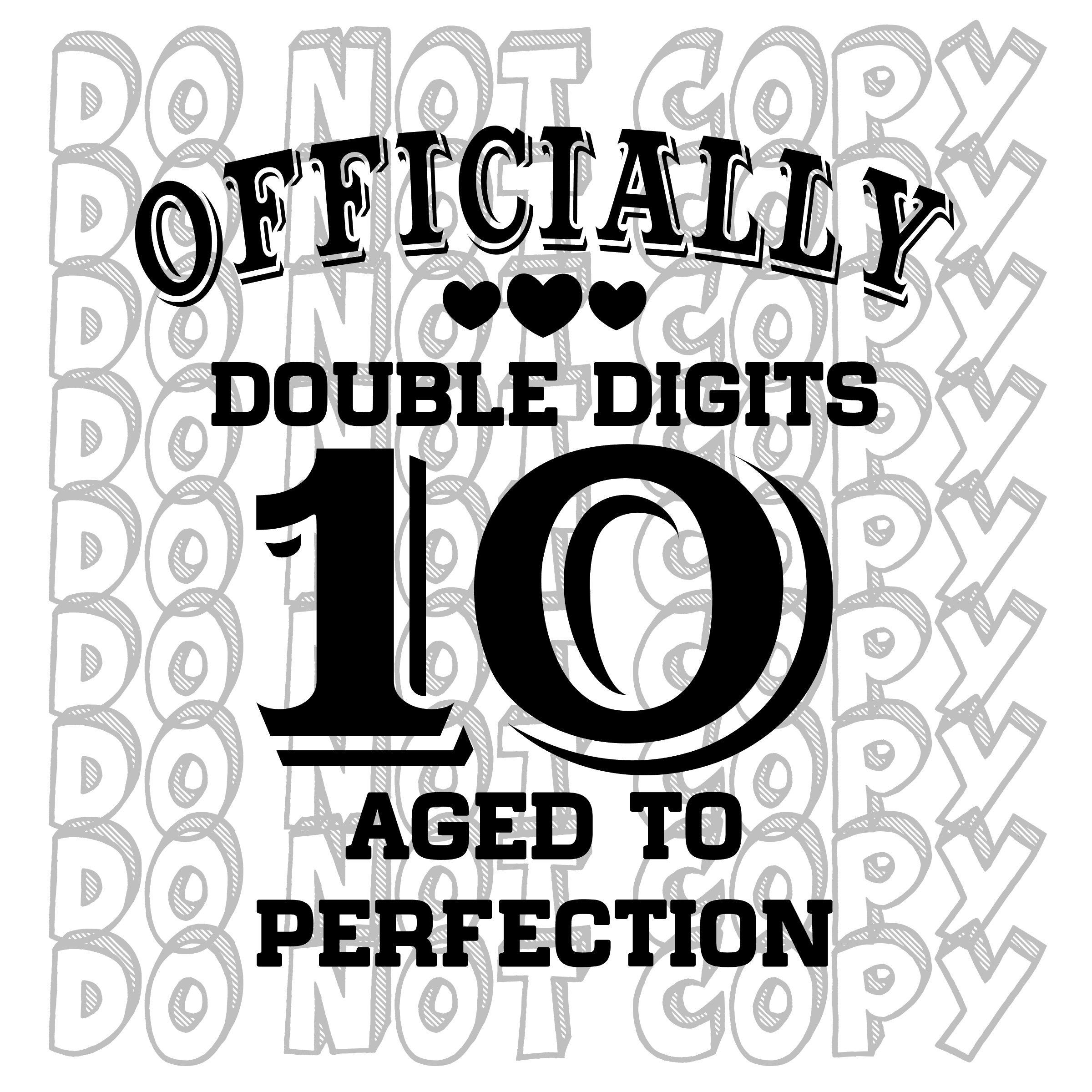 Officially Double Digits, 10, Aged to Perfection, 10th Birthday SVG, 10 ...