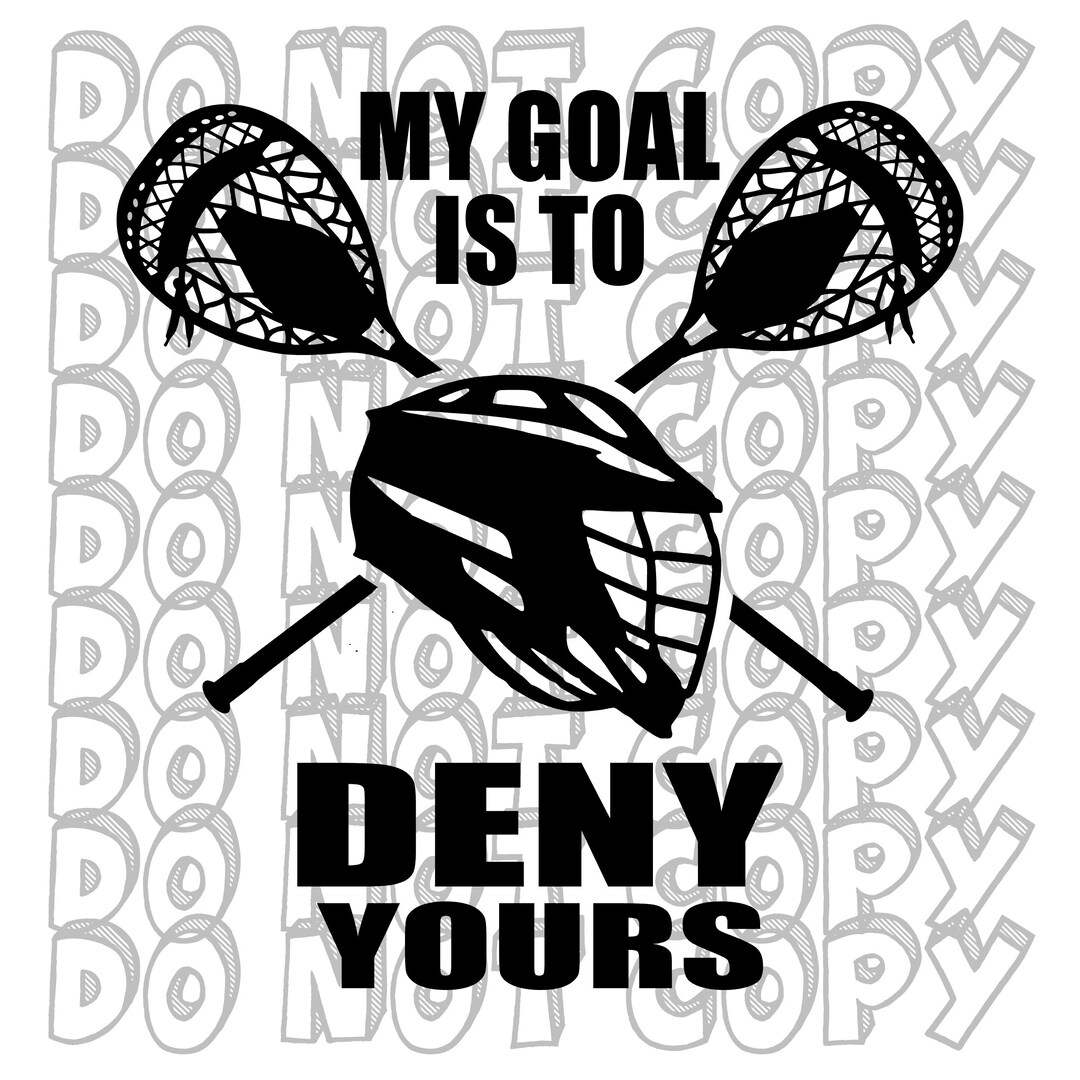 My Goal is to Deny Yours, Lacrosse SVG, Funny Lacrosse Shirt Design ...