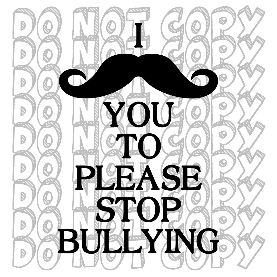 I Moustache You to Please Stop Bullying SVG, Be Kind Design, Do Not ...