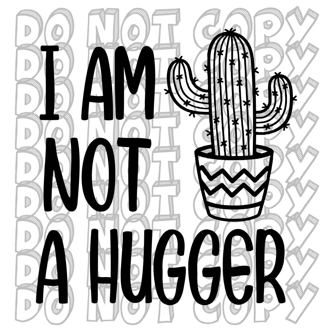 I Am Not a Hugger, Not a Hugger SVG, Cactus Shirt, Funny Shirt, Trendy ...