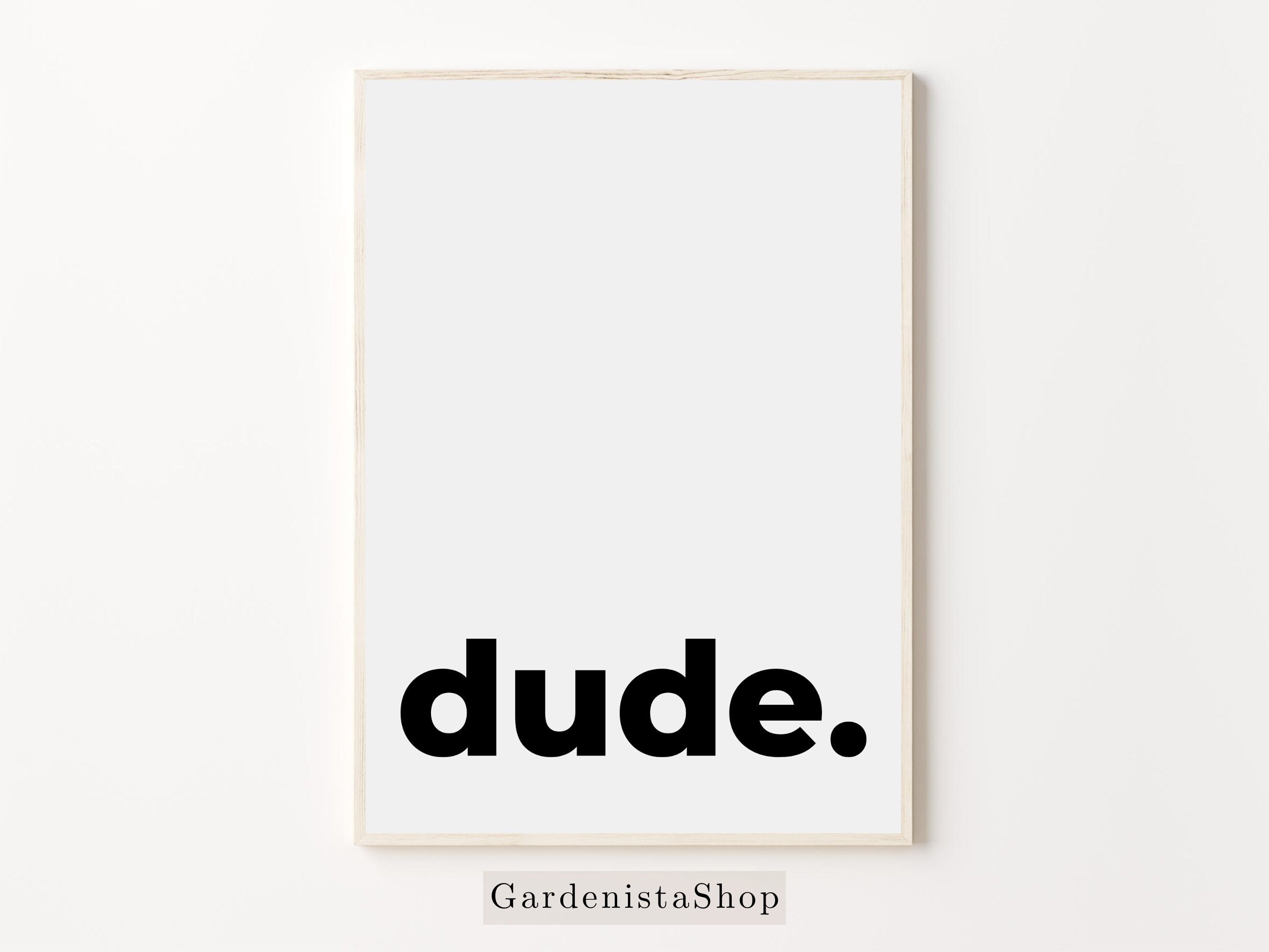 Printable Dude Poster Dude Wall Art Dude Print Teen Boy - Etsy