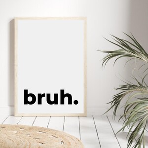 Bruh Sign, Printable Bruh Poster, Teen Boy Room Wall Art, Teenager Room ...