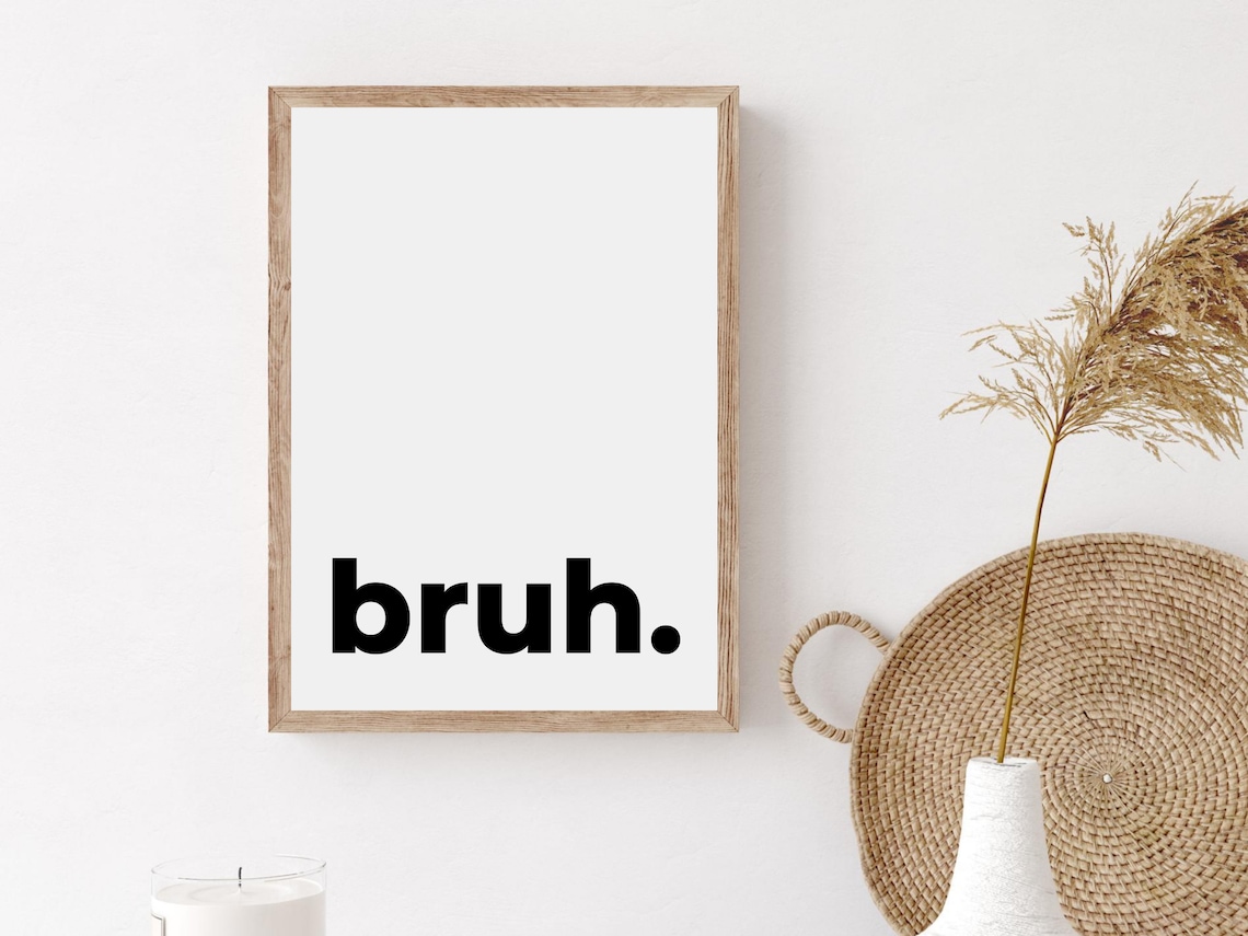 Bruh Sign, Printable Bruh Poster, Teen Boy Room Wall Art, Teenager Room ...