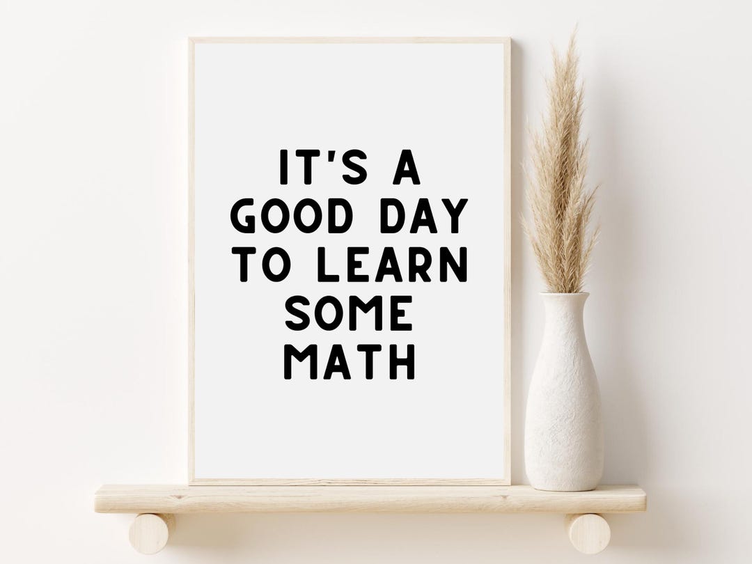 Funny Math Classroom Print, Mathematics Teacher Gift, It is A Good Day ...