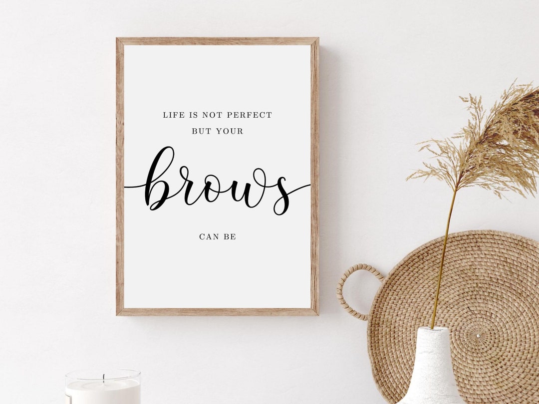 Fun Brow Studio Wall Art, Life Isn't Perfect but Your Brows Can Be ...