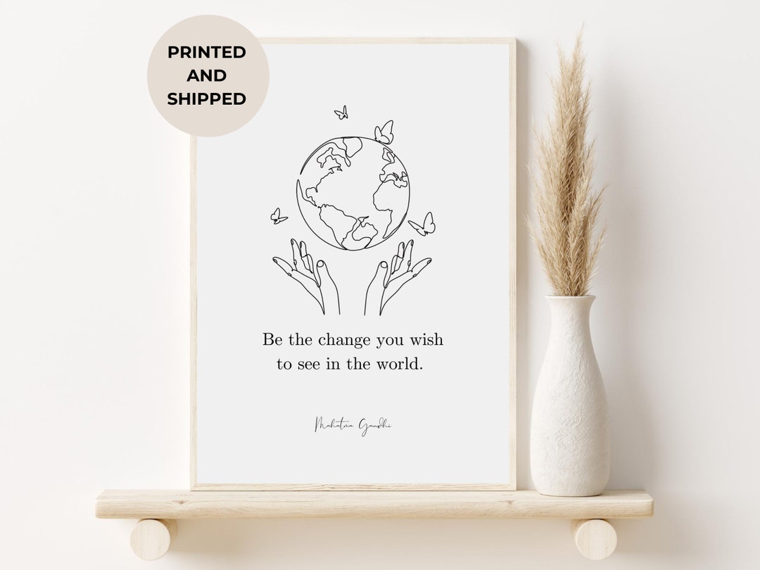 Be the Change You Wish to See in the World Quote Poster, Motivational ...