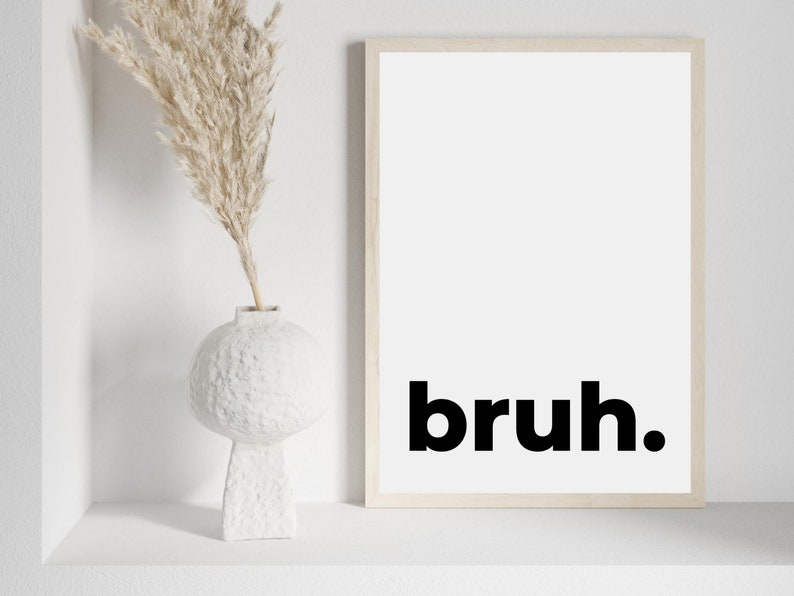 Bruh Sign, Printable Bruh Poster, Teen Boy Room Wall Art, Teenager Room ...