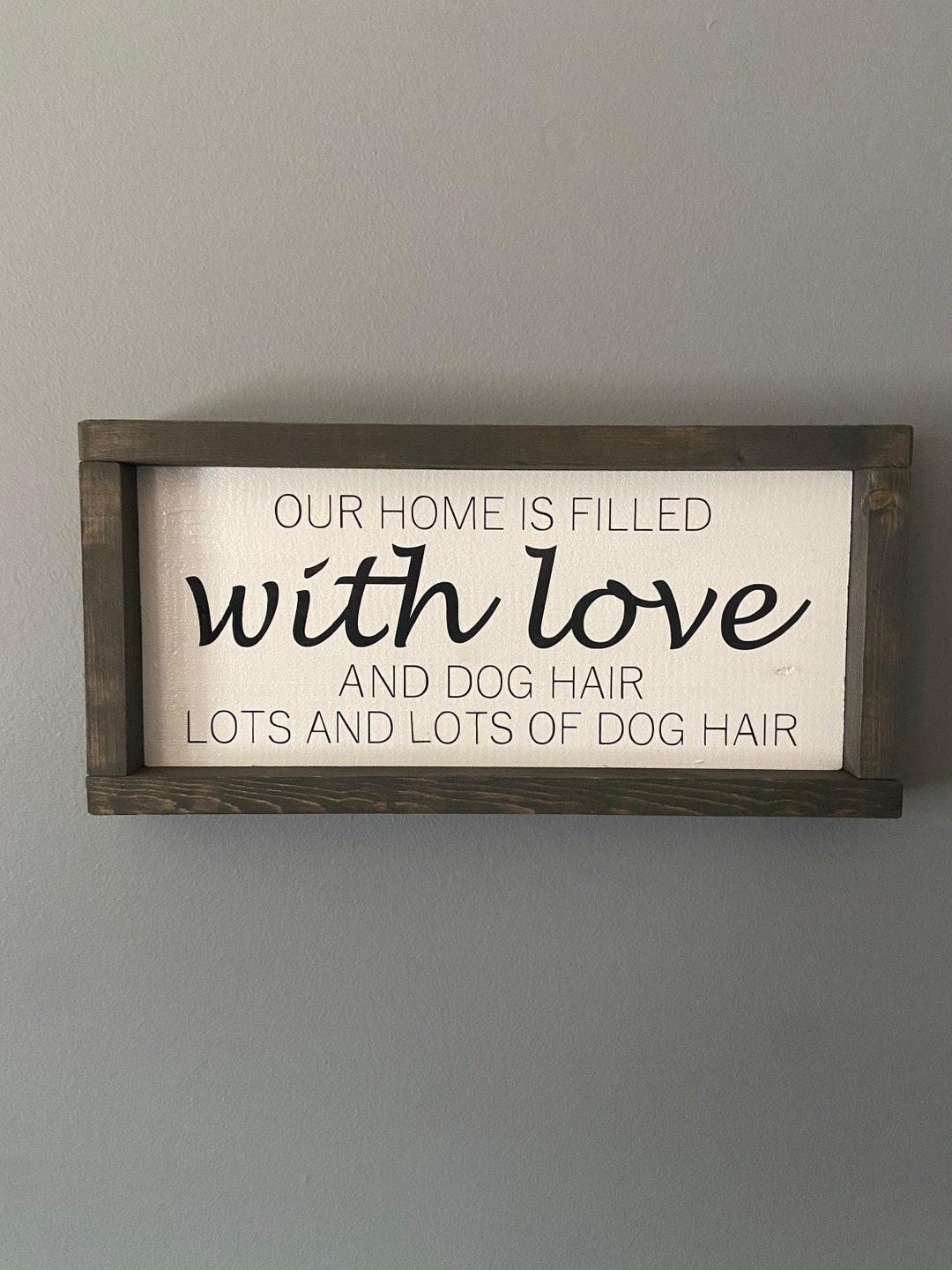 Home Filled With Love & Dog Hair Sign / Wall Art Decor (free Shipping ...
