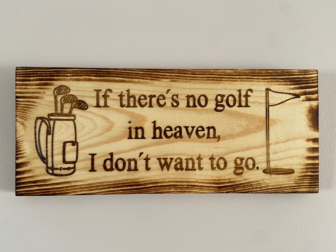 If There's No Golf in Heaven Burnt Sign free Shipping - Etsy
