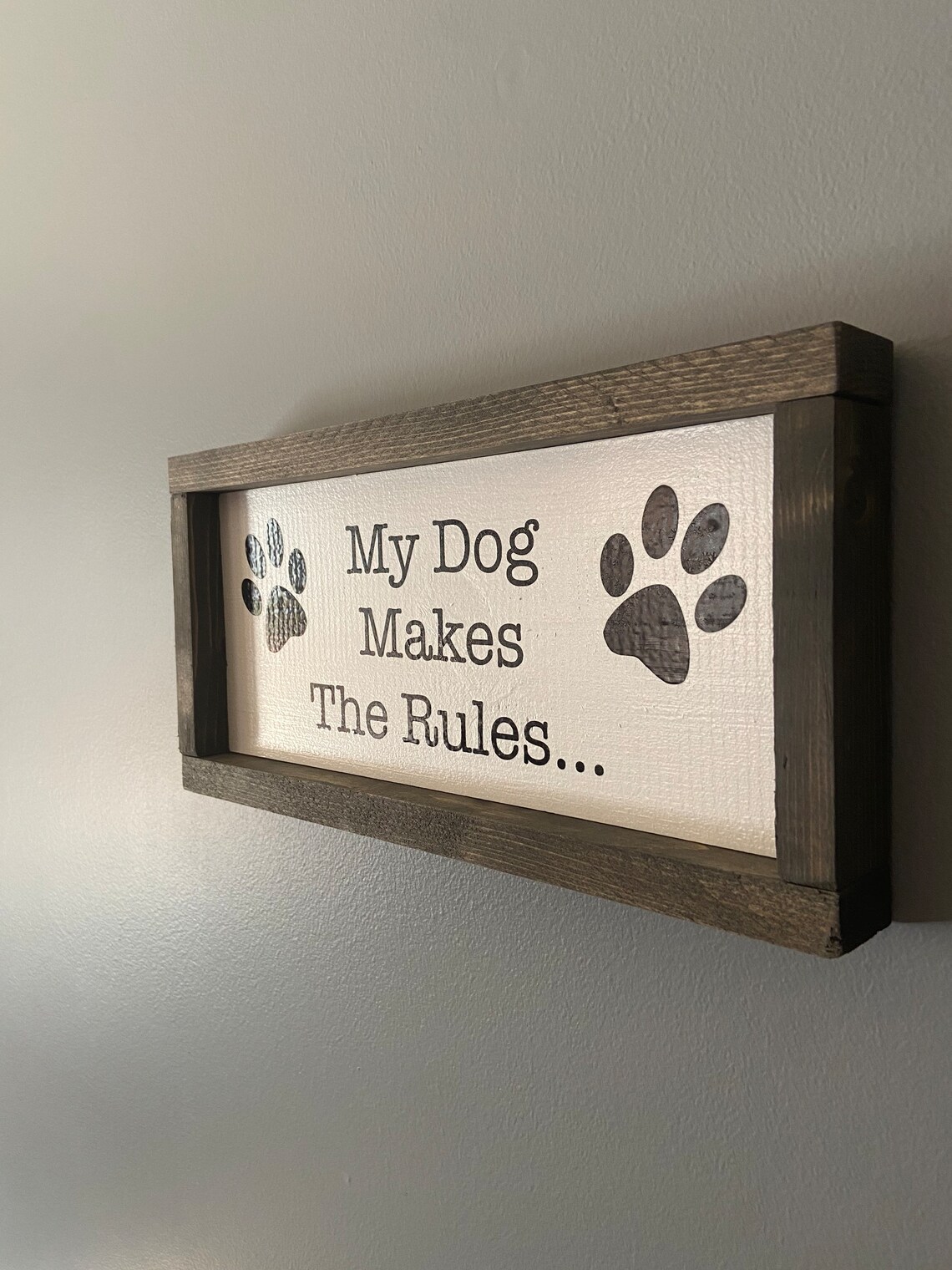 My Dog Makes the Rules Sign (free Shipping) - Pet Friendly Home Decor ...