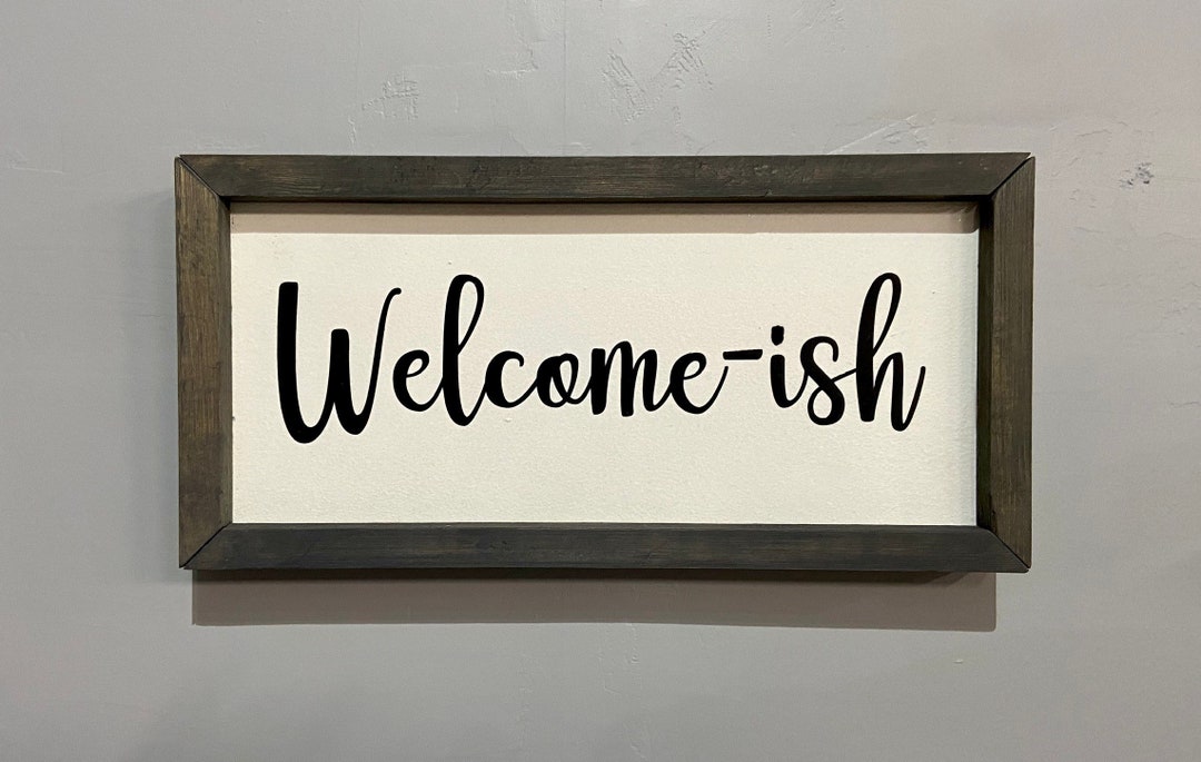 Welcome-ish Sign (free Shipping) - Etsy