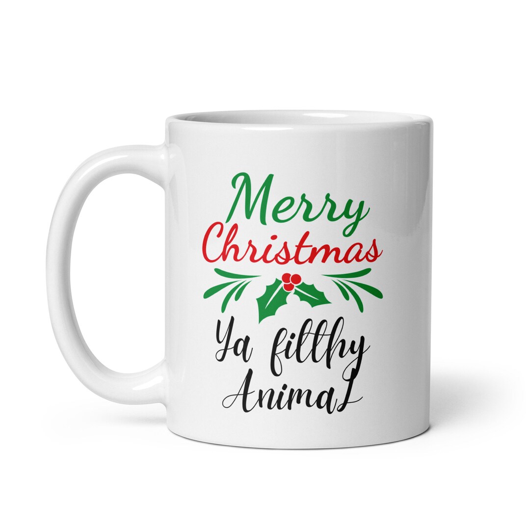 Merry Christmas Ya Filthy Animal Mug, Funny Mugs for Christmas Mug ...