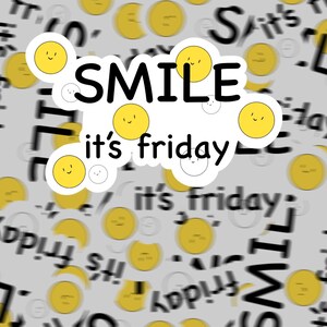 Smile, Its Friday Sticker for You and Others Sticker Friday Sticker ...
