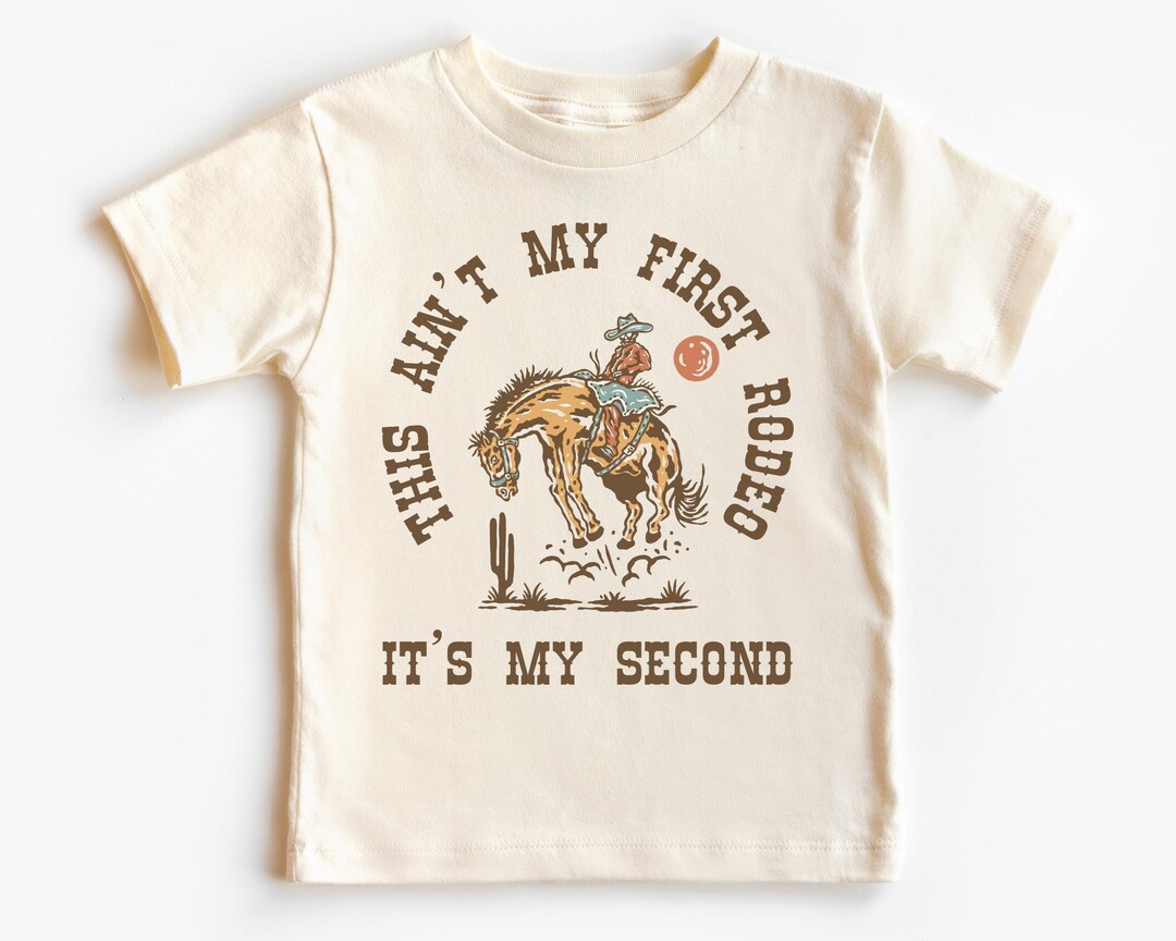 This Ain’t My First Rodeo, It’s My Second | Cowboy, Western, Wild West ...