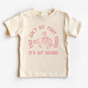 This Ain’t My First Rodeo, It’s My Second Kids T-shirt | Cowgirl Wild ...