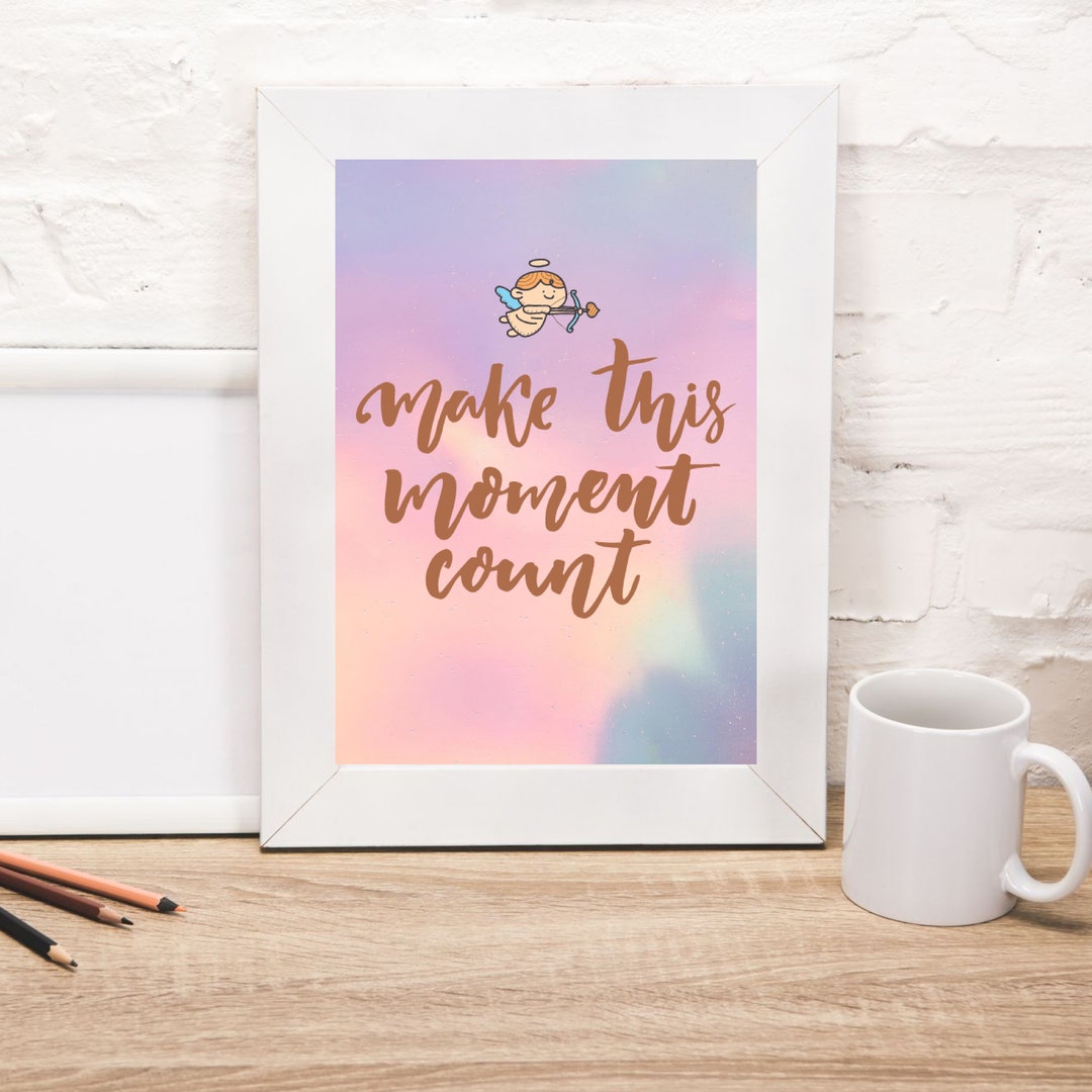 Downloadable Motivational Poster 'make This Moment Count' Inspiration ...