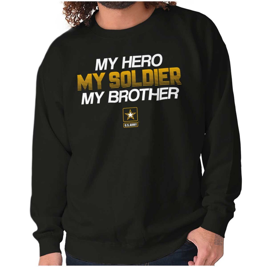 Hero Soldier Brother US Army Proud Military Womens or Mens Crewneck ...