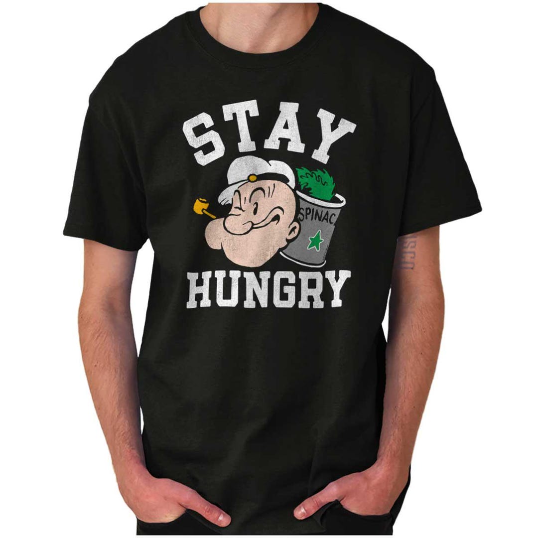 Stay Hungry Motivation Attitude Gym Popeye Womens or Mens Crewneck T ...