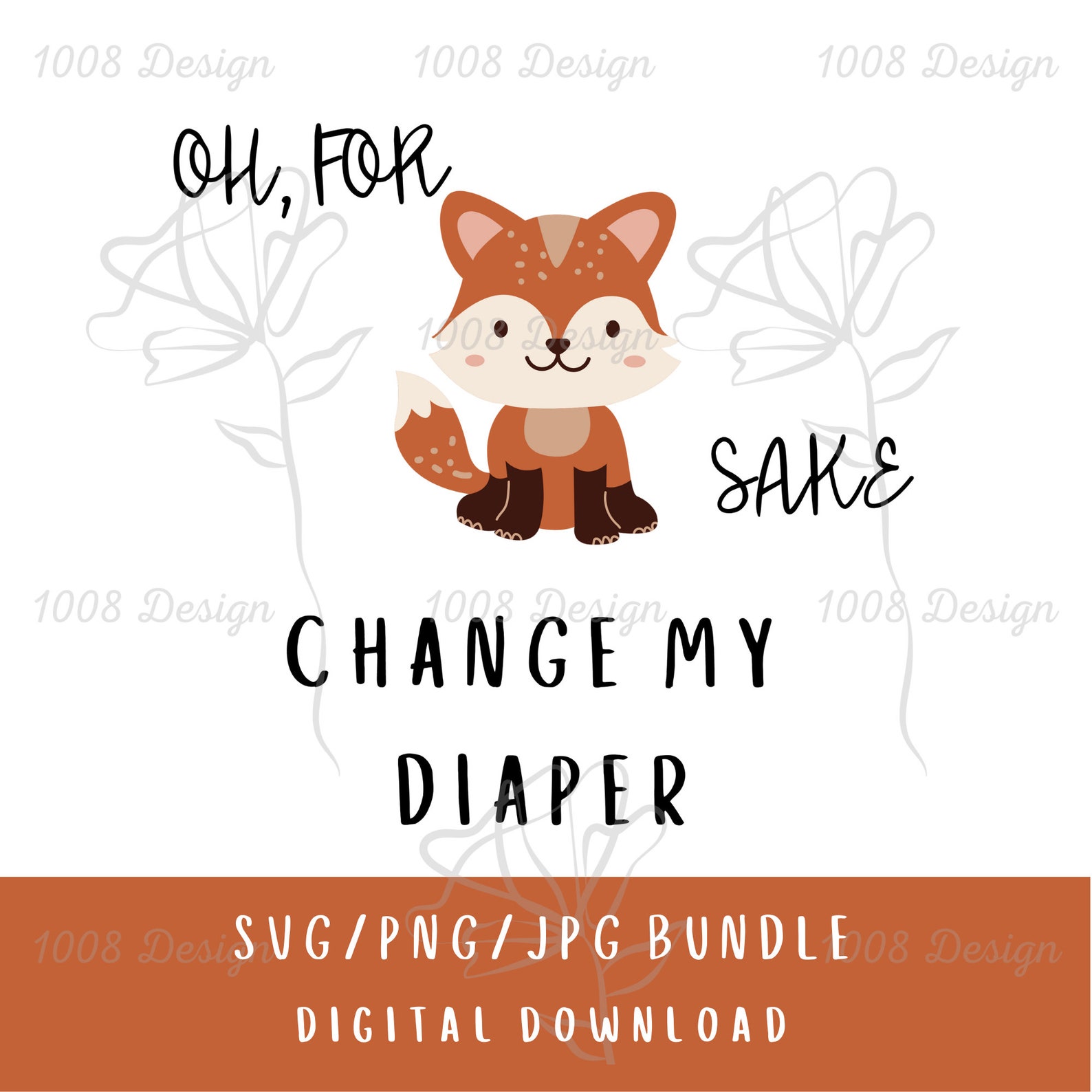 Oh for Fox Sake Change My Diaper, Baby Saying Svg Png Jpeg, Newborn Svg ...