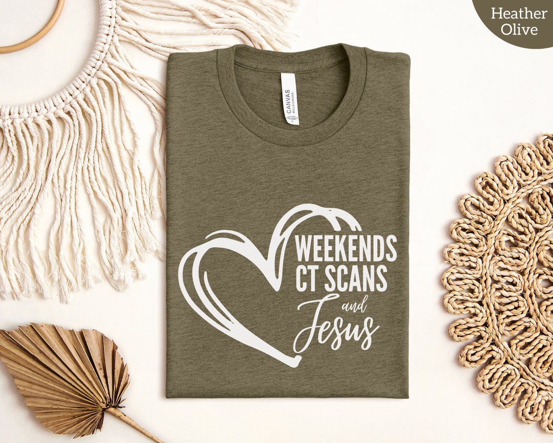 Weekends CT Scans and Jesus Shirt, Funny Ct Tech Gift, Jesus and CT ...