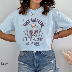 Funny Meme Nurse Shirt, Just Waiting for the Pharmacy to Send Meds ...
