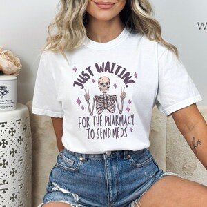 Funny Meme Nurse Shirt, Just Waiting for the Pharmacy to Send Meds ...
