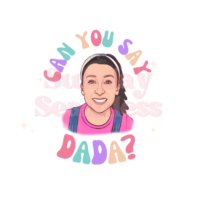 Rachel Can You Say Dada PNG DIGITAL DOWNLOAD Mom Trending - Etsy
