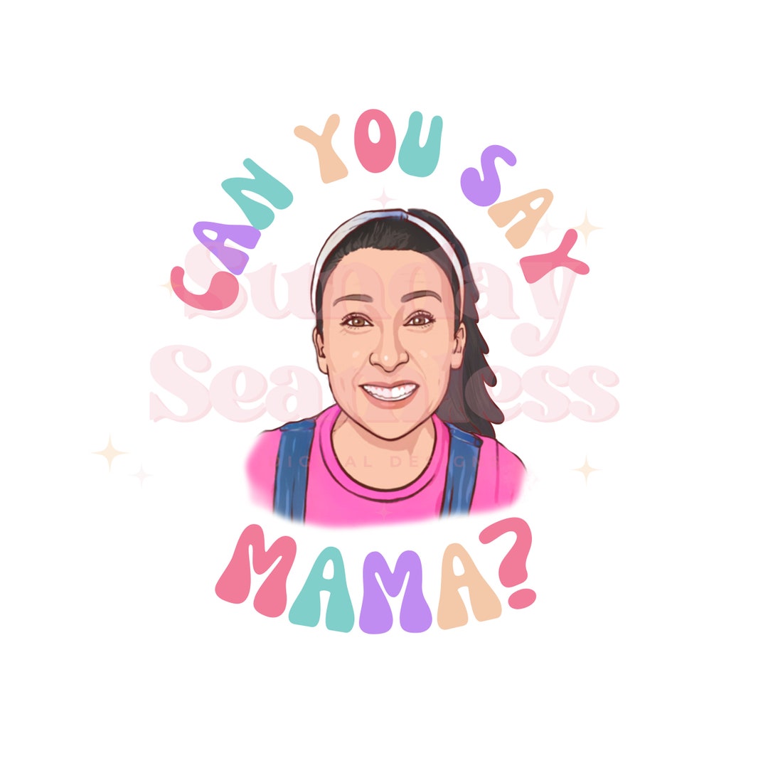 Rachel Can You Say Mama PNG DIGITAL DOWNLOAD, Mom Trending Png, Ms ...