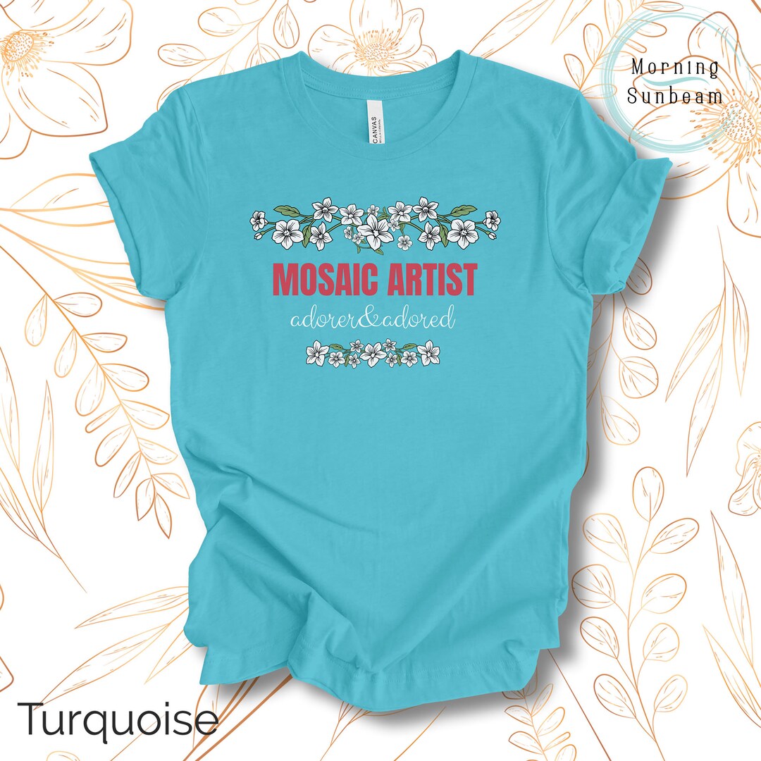 Mosaic Artist Tshirt With Wildflowers and Text Adorer and Adores, Great ...