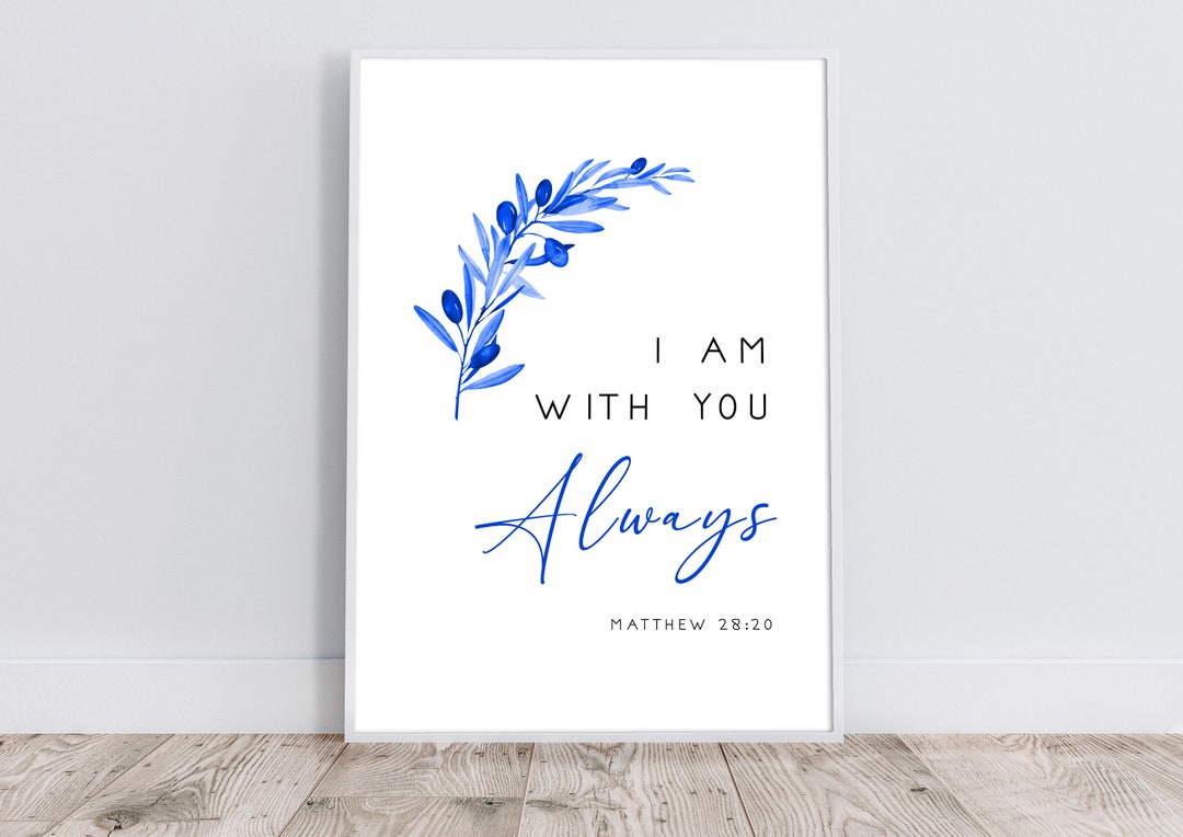 I Am With You Always Print, Jesus Words, Matthew 28:20, Bible Verse Art ...