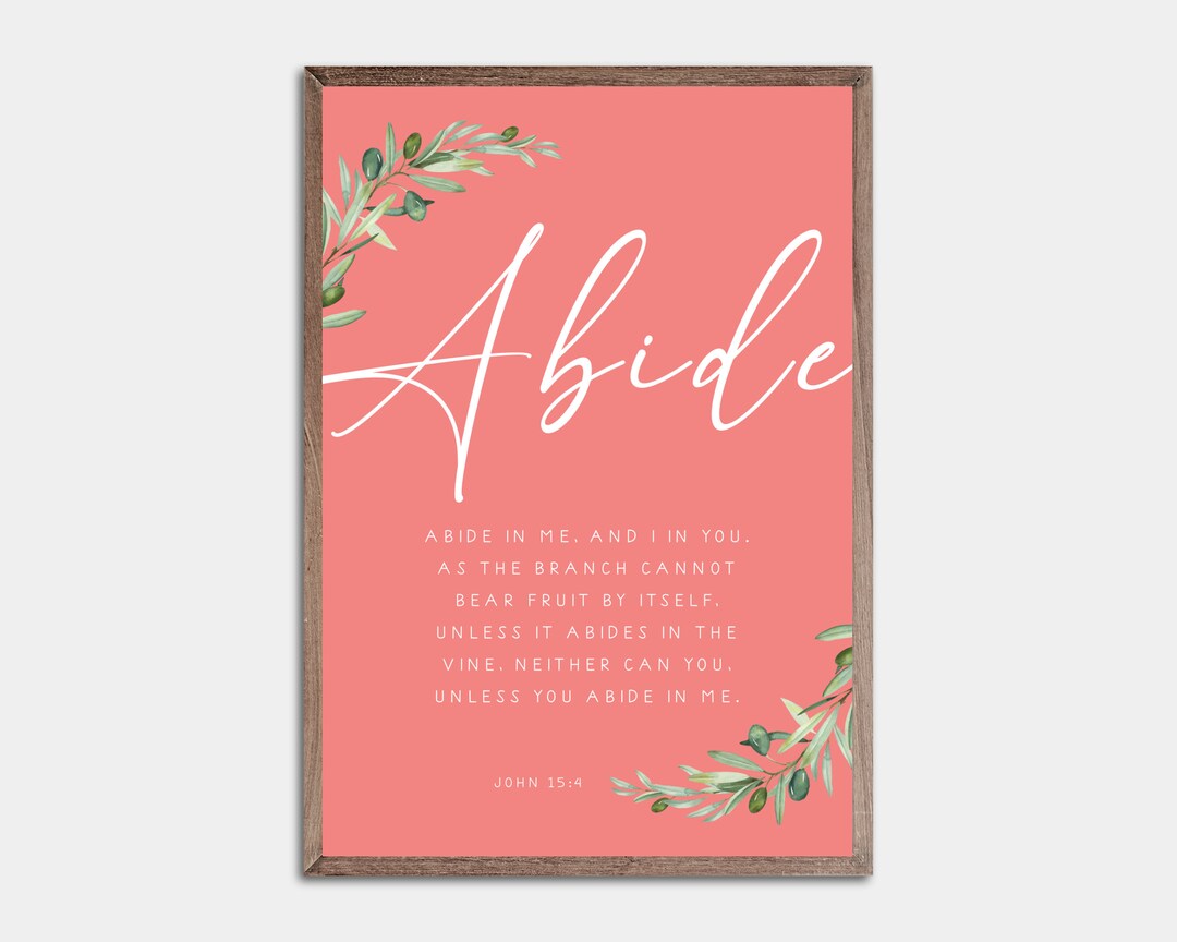 Abide Print, Scripture Wall Art, John 15:4, Bible Verse Art, Scripture ...