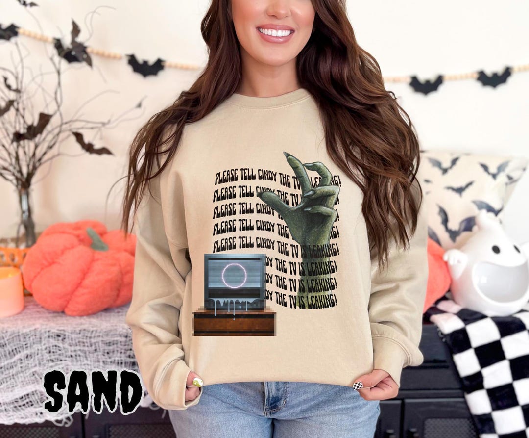 Please Tell Cindy the TV is Leaking Heavy Blend Sweatshirt Unisex ...