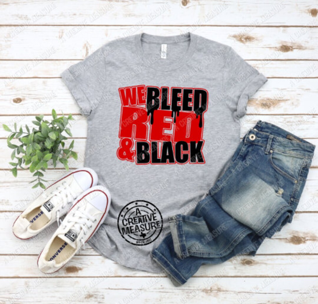 We Bleed Red and Black Shirt / Red and Black Shirt / Red and Black ...