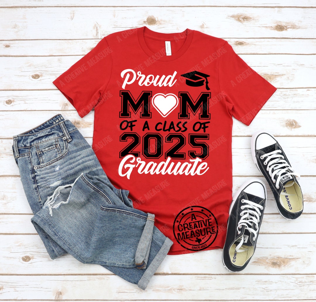 Proud Mom of A Class of 2025 Graduate - Class of 2025 - Graduate ...